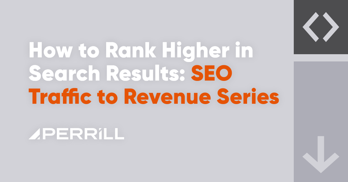 How to Rank Higher in Search Results: SEO Traffic to Revenue Series ...