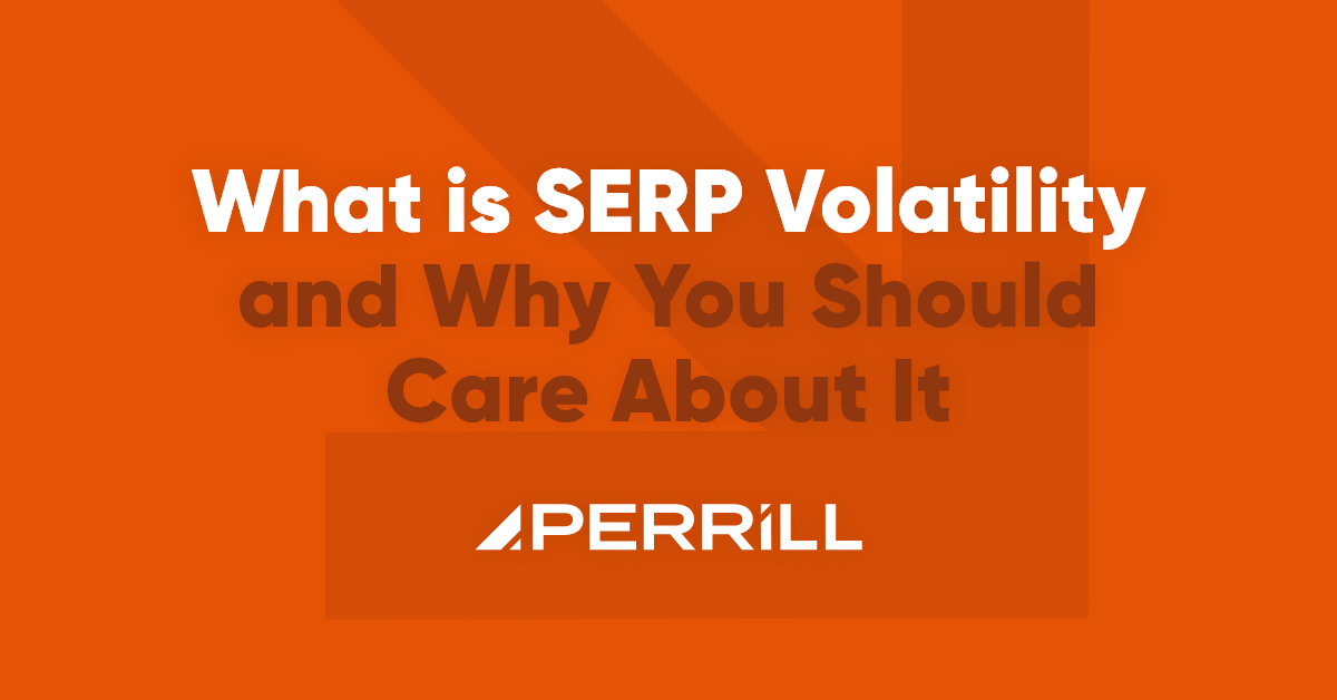 What is SERP Volatility and Why You Should Care About It | Perrill