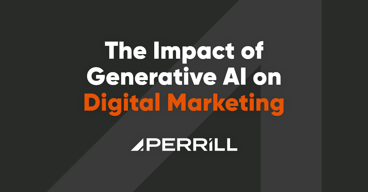 The Impact of Generative AI on Digital Marketing | Perrill