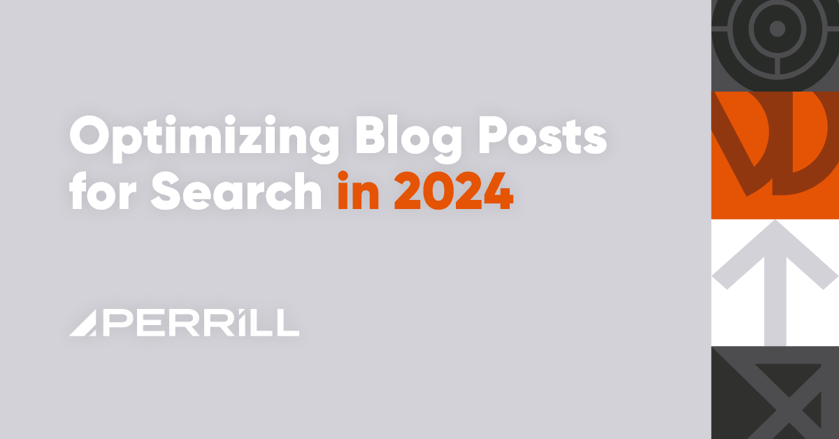 Optimizing Blog Posts for Search in 2024 | Perrill
