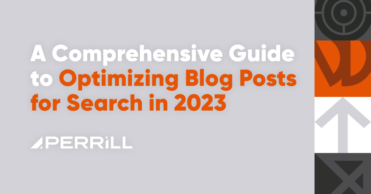 Optimizing Blog Posts for Search in 2023 | Perrill