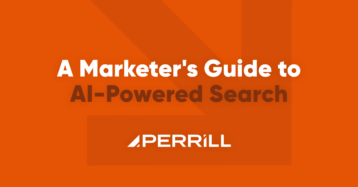 A Marketer's Guide to AI-Powered Search | Perrill