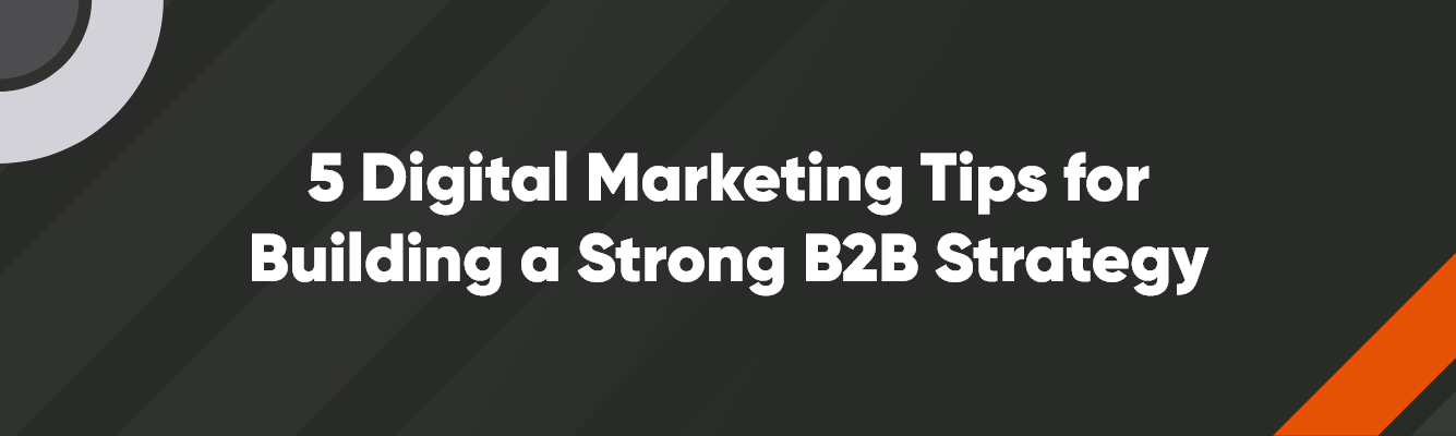 Digital Marketing Tips for Building a Strong B2B Strategy | Perrill