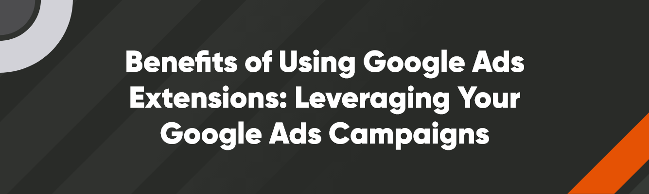 Benefits of Using Google Search Ads Extensions | Perrill Marketing