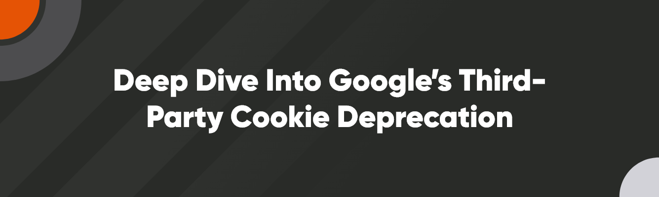 Deep Dive Into Google's Third-Party Cookie Deprecation | Perrill